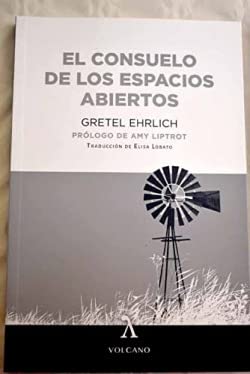 EL CONSUELO DE LOS ESPACIOS ABIERTOS (VOLCANO) : Ehrlich, Gretel ...