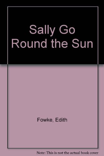 Amazon.com: Sally Go Round the Sun: 9780385025133: Fowke, Edith: Books