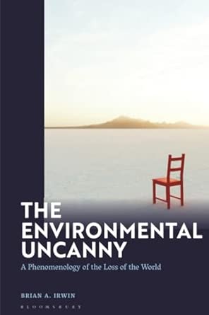 Amazon | Environmental Uncanny, The: A Phenomenology of the Loss of the ...