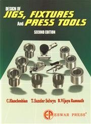 Design of Jigs, Fixtures and Press Tools: Elanchezhian C. Et.Al ...