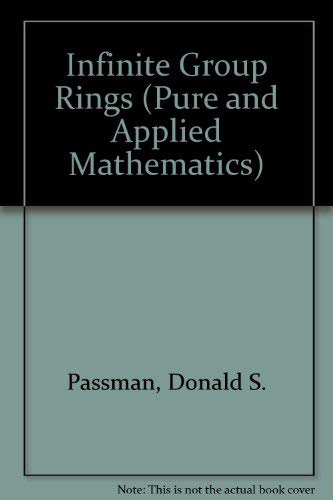 Infinite group rings (Pure and applied mathematics): Passman, Donald S ...