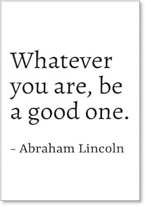 Amazon.com: Whatever You are, be a Good one. - Abraham Lincoln Quotes ...