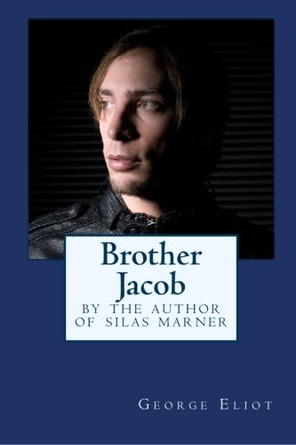 Brother Jacob: By the Author of Silas Marner (Studies in Literary ...