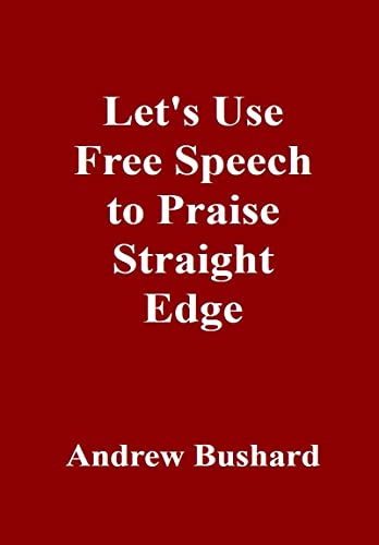 Let's Use Free Speech to Praise Straight Edge - Kindle edition by ...