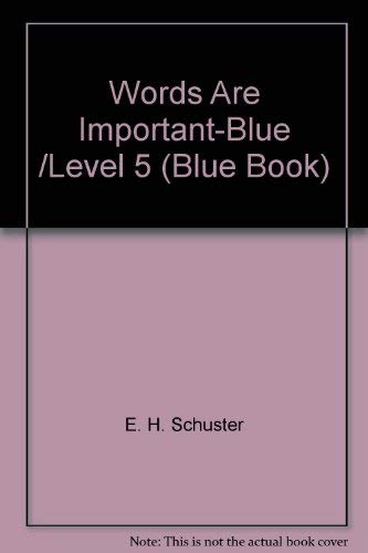 Words Are Important-Blue /Level 5 (Blue Book): E.H. Schuster ...