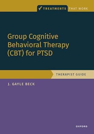 Group Cognitive Behavioral Therapy for PTSD: Therapist Guide ...