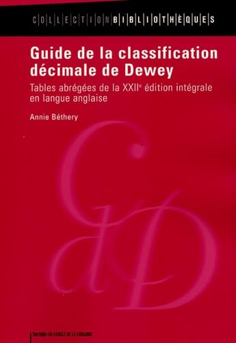 Guide de la classification décimale de Dewey: Tables abrégées de la ...