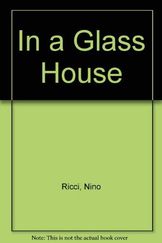 In a Glass House: Ricci, Nino.: 9780771074523: Amazon.com: Books