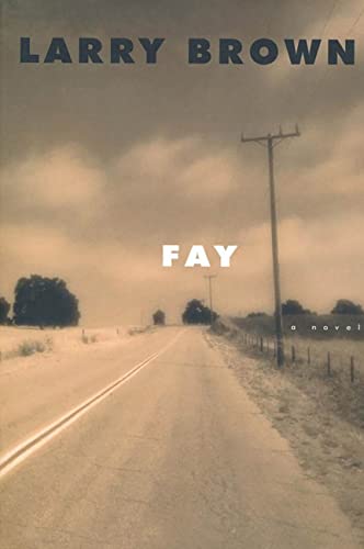 Fay: A Novel - Kindle edition by Brown, Larry. Literature & Fiction ...
