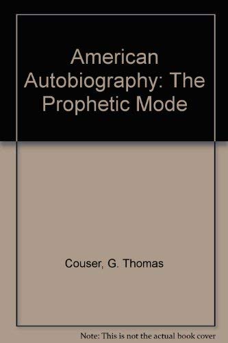 American Autobiography: The Prophetic Mode: Couser, G. Thomas ...