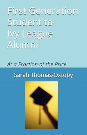 Amazon.com: First Generation Student to Ivy League Alumni: At a ...