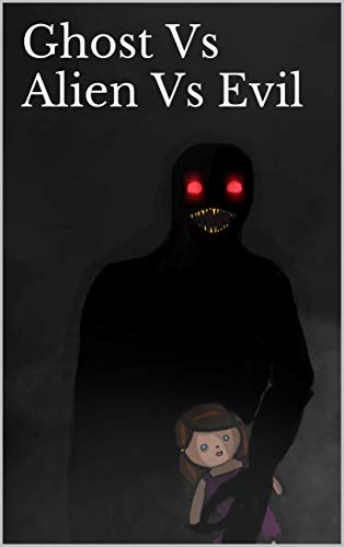 Ghost Vs Alien Vs Evil eBook : Sathish, Kaushik: Amazon.in: Kindle Store