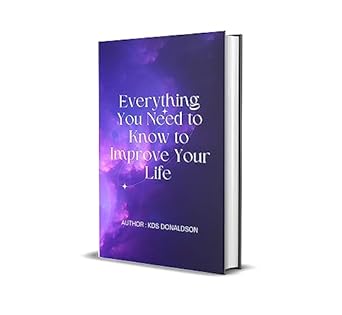 Everything You Need to Know to Improve Your Life eBook : DONALDSON, KDS ...
