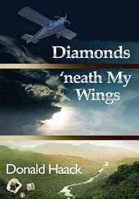 Diamonds 'neath My Wings: Haack, donald: 9781599481746: Amazon.com: Books