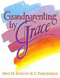 Grandparenting By Grace: Irene M. Endicott & C. Ferris Jordan ...