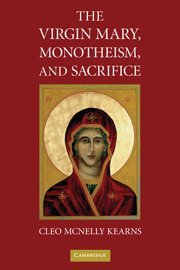 The Virgin Mary, Monotheism and Sacrifice: Kearns, Cleo McNelly: Amazon ...