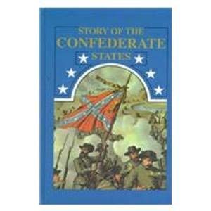 Story of the Confederate States: Or, History of the War for Southern ...
