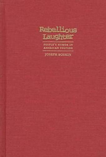 Rebellious Laughter: People’s Humor in American Culture: Boskin, Joseph ...