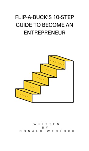 Flip-A-Buck’s 10-Step Guide to Become an Entrepreneur eBook : Wedlock ...