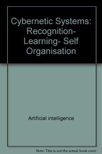 Cybernetic Systems: Recognition- Learning- Self Organisation: Amazon.co ...