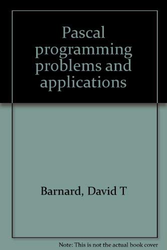 Pascal programming problems and applications: David T Barnard, Robert G. Crawford: 9780835954679 ...
