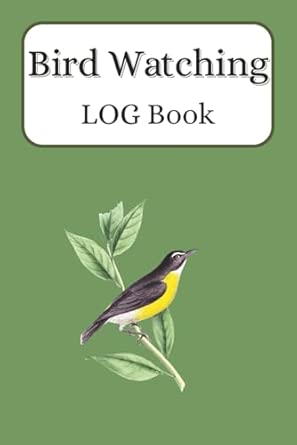 Bird Watching Log Book: The Ultimate Field Notebook to Record and Track ...