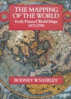 The Mapping of the World: Early Printed World Maps 1472-1700: Ronald W ...