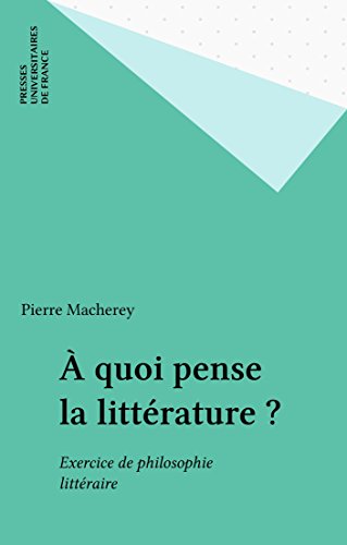À quoi pense la littérature ?: Exercice de philosophie littéraire ...