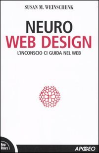 Amazon.com: Neuro web design. L'inconscio ci guida nel Web: 9788850329830: Susan M. Weinschenk ...