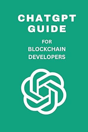 Amazon.com: CHATGPT GUIDE : For Blockchain Developers and Beginners ...