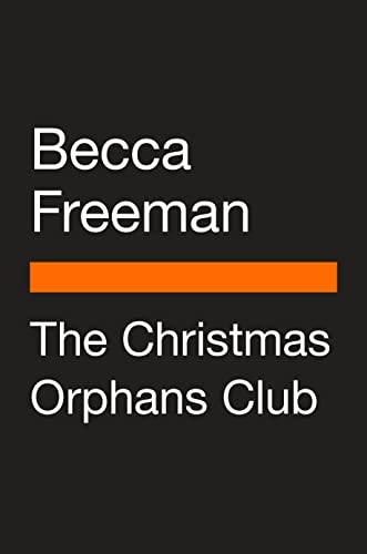The Christmas Orphans Club: A Novel - Kindle edition by Freeman, Becca ...