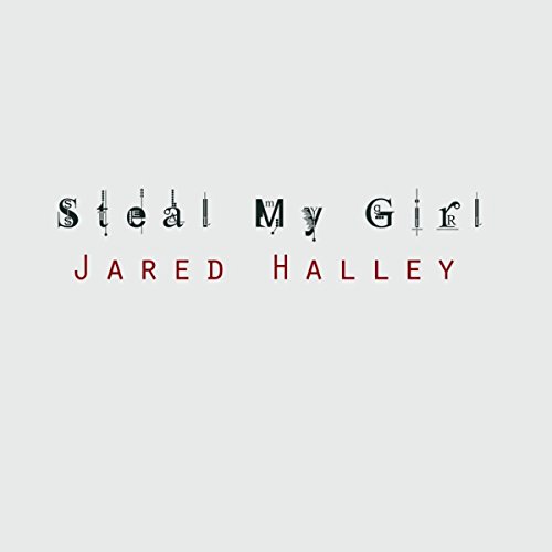 Amazon.com: Steal My Girl : Jared Halley: Digital Music