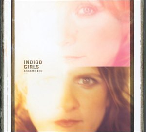 Become You : Indigo Girls: Amazon.es: CD y vinilos}