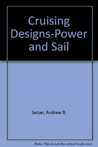 Cruising Designs-Power and Sail: Setzer, Andrew R.: 9780915160167 ...