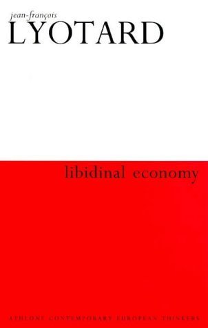Libidinal Economy (Athlone Contemporary European Thinkers): Lyotard ...