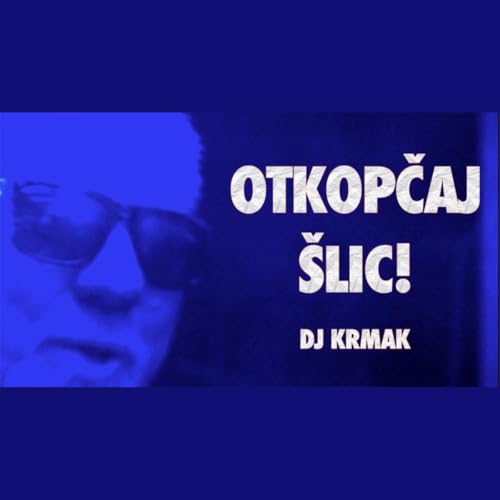 Otkopcaj slic by DJ Krmak on Amazon Prime Music