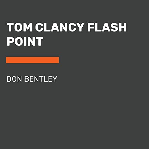 Tom Clancy Flash Point: A Jack Ryan Jr. Novel, Book 10 (Audible Audio Edition): Don Bentley ...
