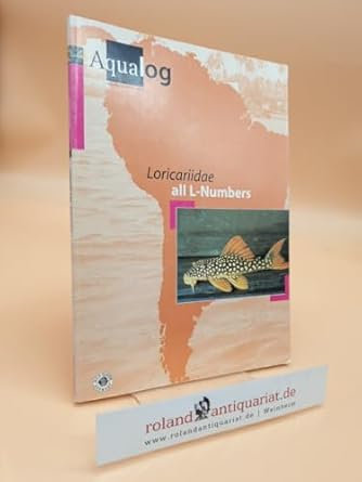 Loricariidae all L-Numbers (Aqualog Reference Books): Ulrich Glaser ...