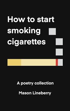 Amazon.com: How to Start Smoking Cigarettes: A Poetry Collection ...