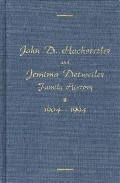 John D. Hochstetler and Jemima Detweiler family history 1904- 1994 ...