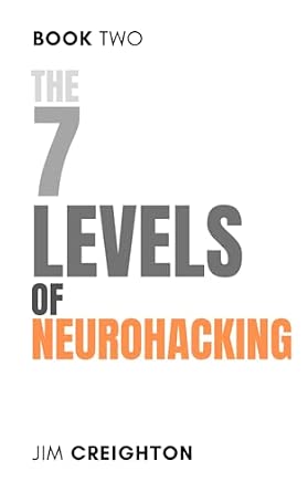 The 7 Levels of Neurohacking: Creighton, Jim: 9798308472889: Amazon.com ...