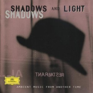 Shadows & Light - Shadows And Light: Ambient Music From Another Time ...