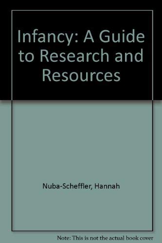 Infancy: A Guide to Research and Resources: Nuba-Scheffler, Hannah ...