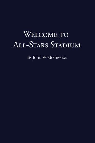Welcome to All-Stars Stadium: McCrystal, Mr. John W.: 9781490466361 ...