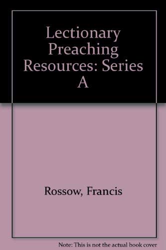 Lectionary Preaching Resources: Series A: Rossow, Francis, Aho, Gerhard ...