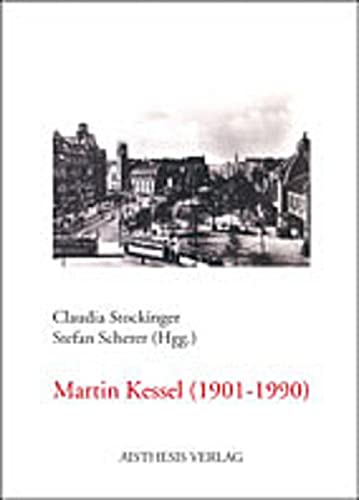 Martin Kessel (1901-1990) : Scherer, Stefan, Stockinger, Claudia, Adam ...