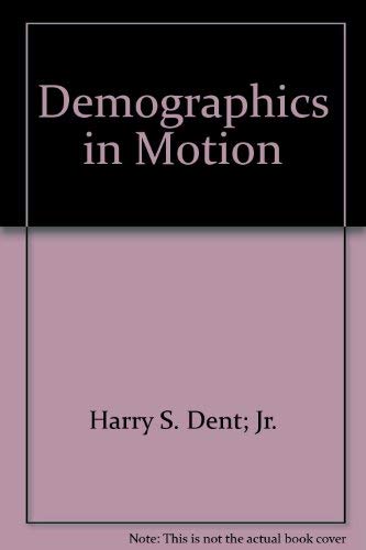 Amazon.com: Demographics in Motion: 9780975449240: Harry S. Dent, Jr ...