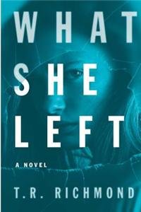 What She Left: A Novel: Richmond, T.R.: 9781476773841: Amazon.com: Books