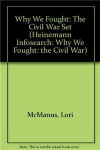 Why We Fought: The Civil War (Heinemann InfoSearch: Why We Fought: The ...
