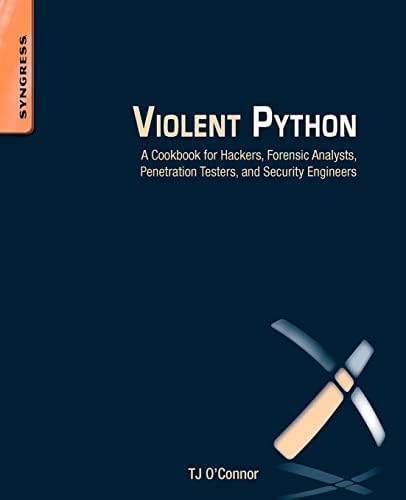 Violent Python: A Cookbook for Hackers, Forensic Analysts, Penetration ...